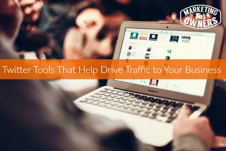 These 12 Twitter Tools Will Help Drive Traffic to Your Business